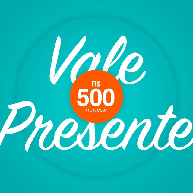Vale Presente (re)veste 500 | reveste