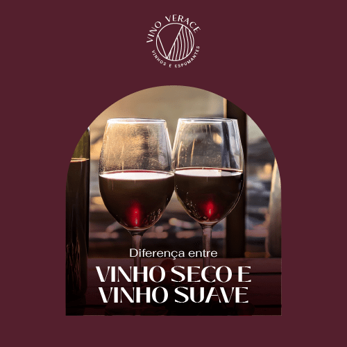 Diferença entre Vinho Seco e Vinho Suave | Vino Verace