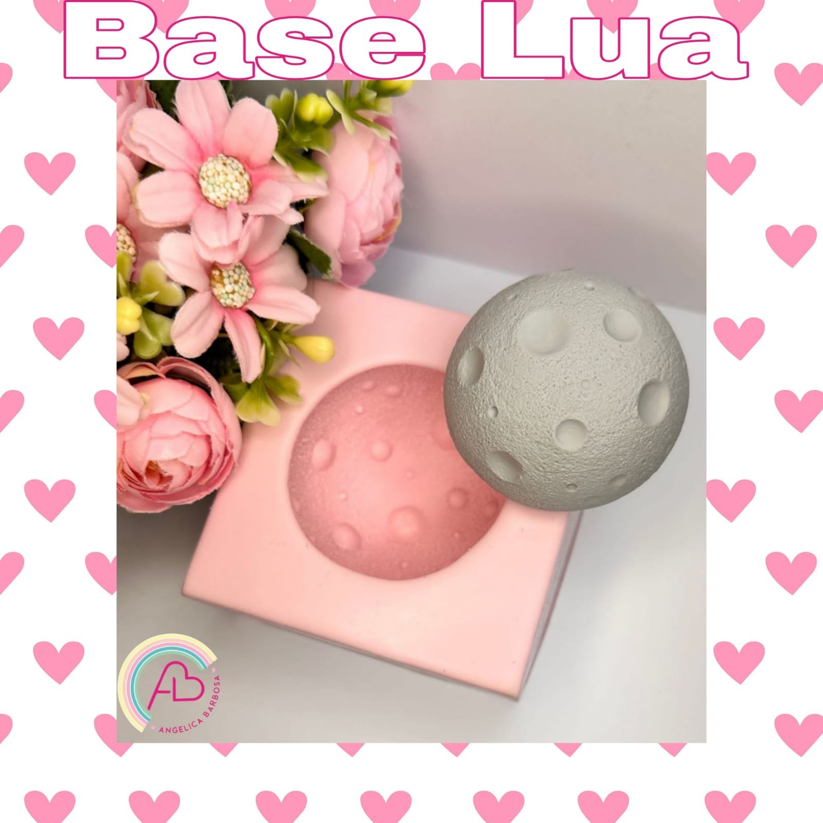 BASE LUA | Moldes de Silicone Angélica Barbosa