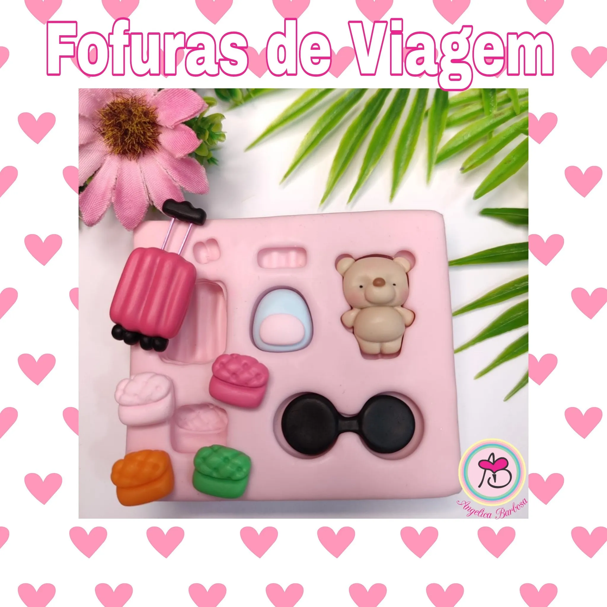 FOFURAS DE VIAGEM | Moldes de Silicone Angélica Barbosa