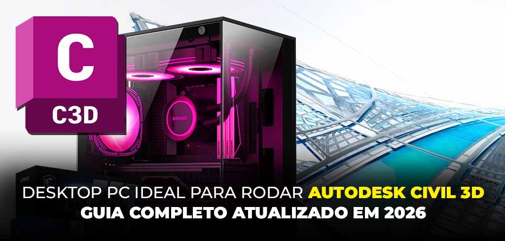 Desktop (PC) ideal para Civil 3D - Guia completo atualizado em 2026 ...