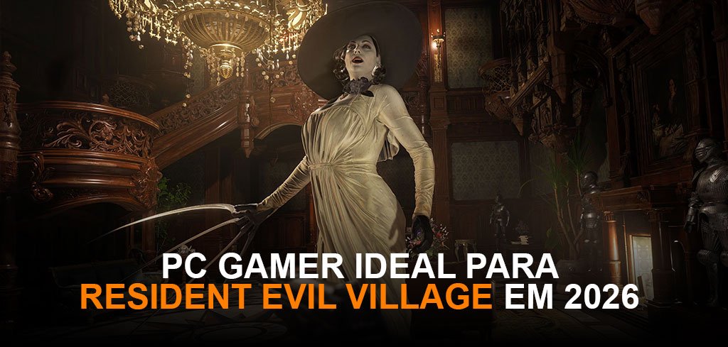 PC Gamer ideal para Resident Evil Village em 2026 | 4Gamers