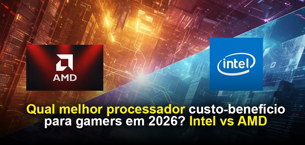 Qual melhor processador custo-benefício para gamers em 2026? Intel vs ...