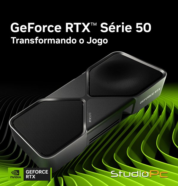 PC Gamer com as novas RTX Série 50 | StudioPC