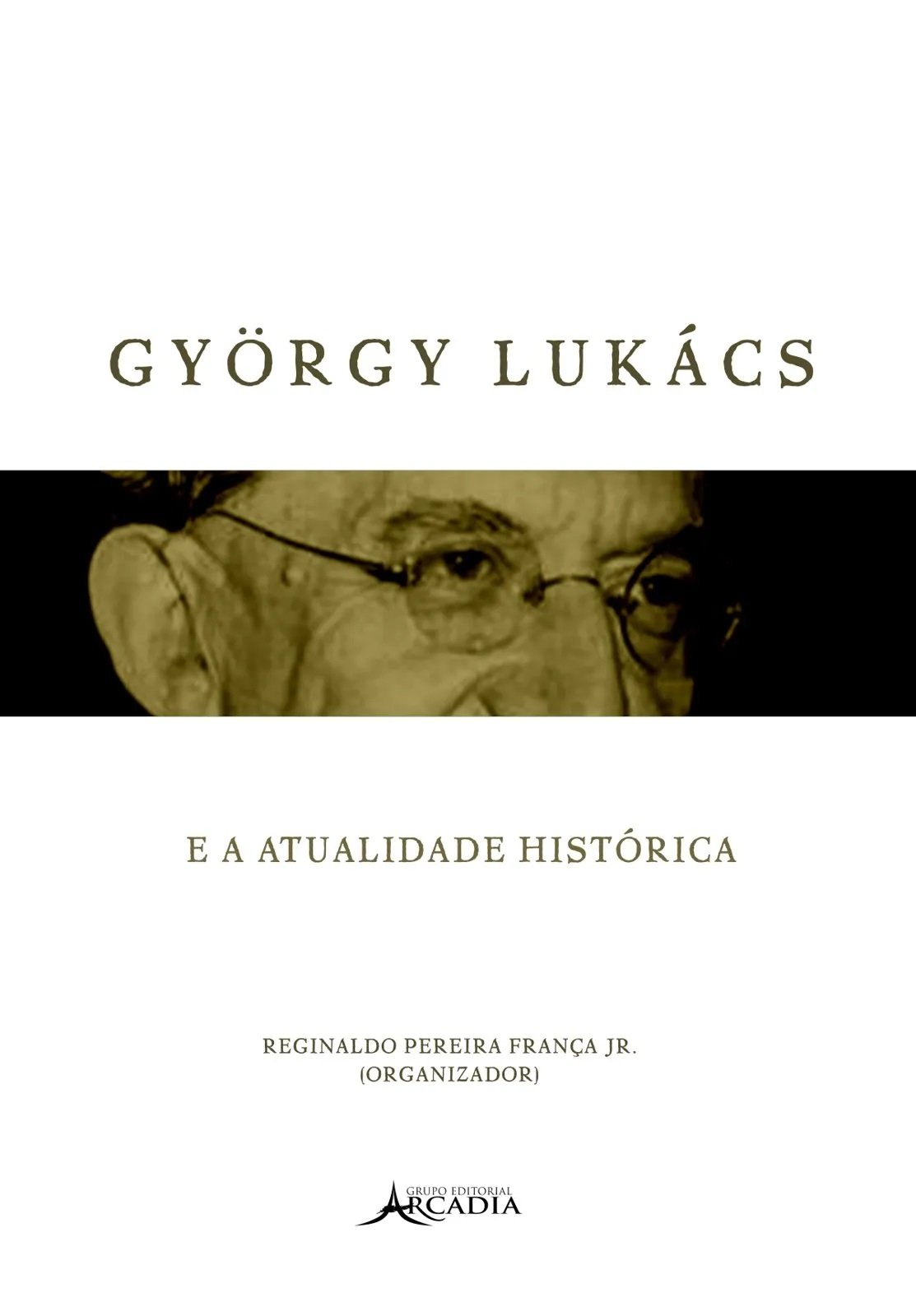György Lukács e a atualidade histórica | Grupo Editorial Arcádia