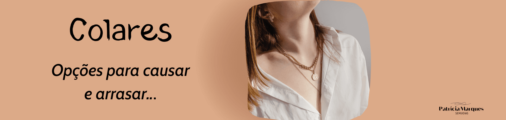 Colares femininos | Patrícia Marques Semijoias