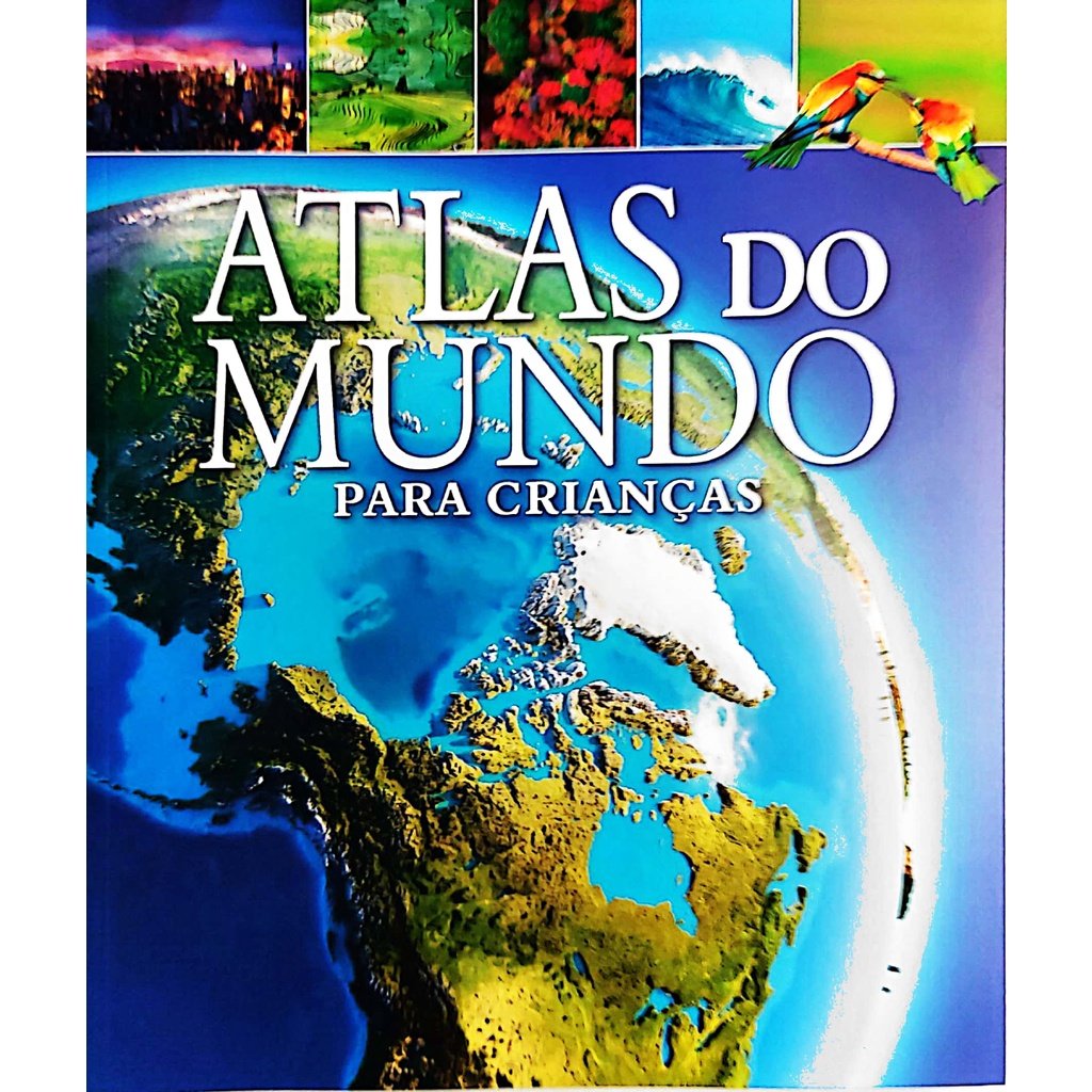 LIVRO ATLAS DO MUNDO PARA CRIANÇAS - EDITORA PÉ DA LETRA | TEM DE TUDO ...