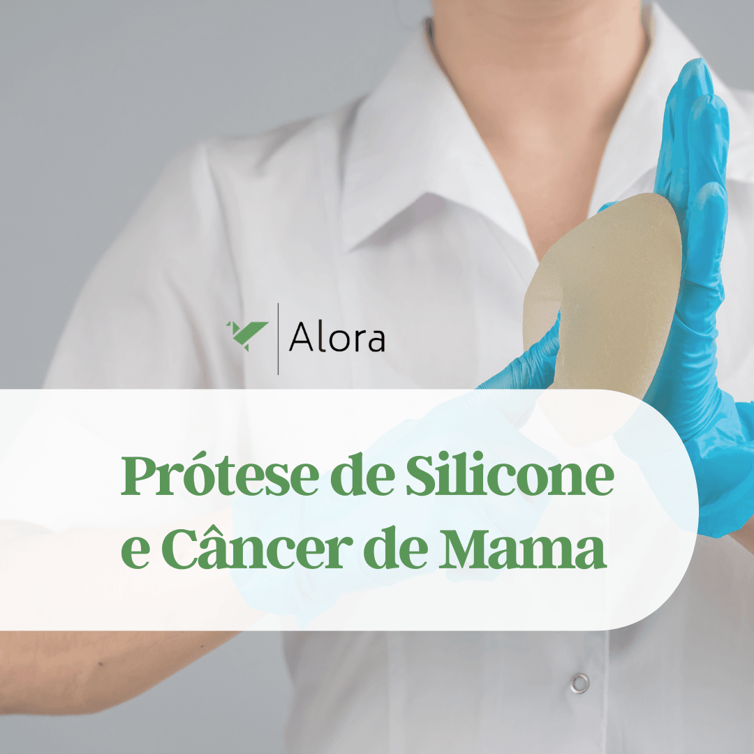 Prótese de silicone e câncer de mama: Mitos, riscos e cuidados | Alora