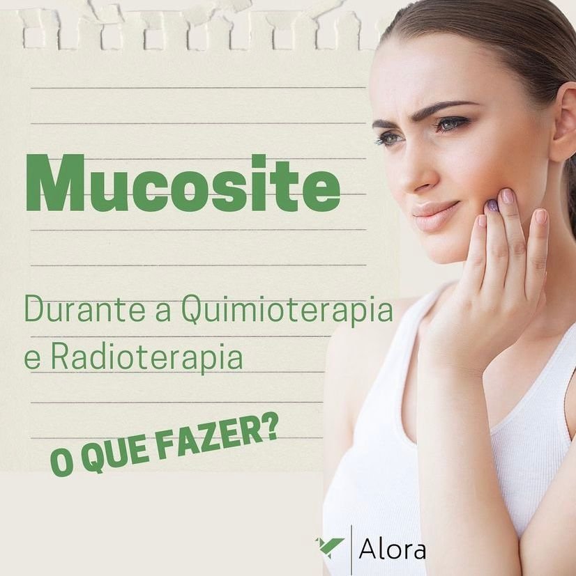 Mucosite durante a quimioterapia e radioterapia, o que fazer? | Alora