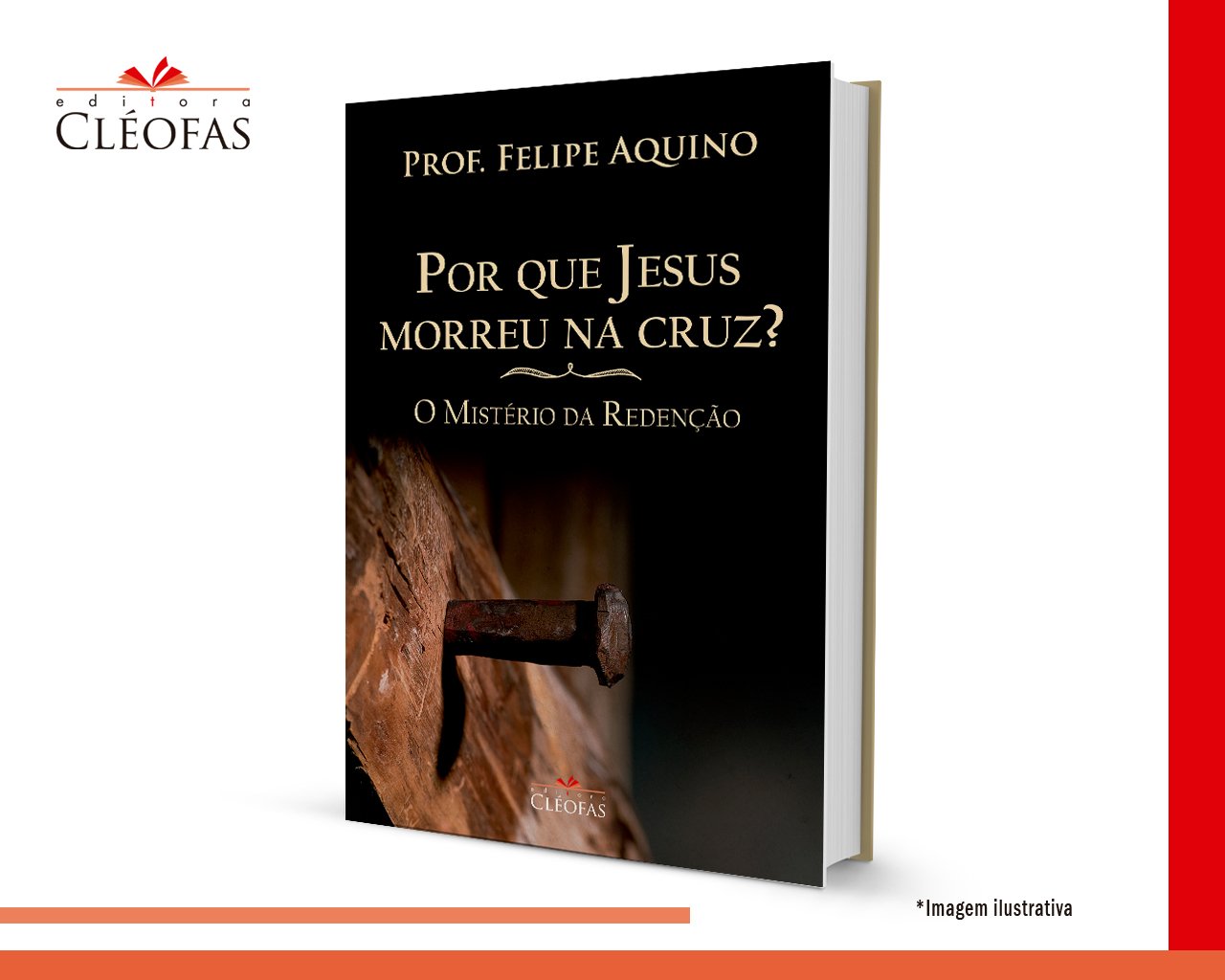 Por que Jesus morreu na cruz? O Mistério da Redenção | Editora Cléofas