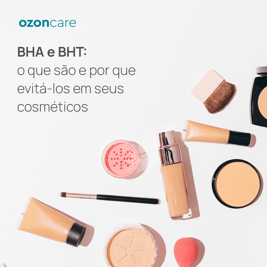 Ozoncare - BHA e BHT: o que são e por que evitá-los em seus cosméticos ...
