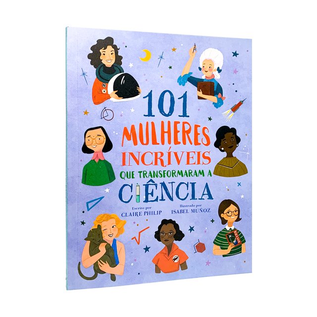 101 Mulheres Incríveis Que Transformaram A Ciência - Livro Físico | Livraria Enjoy