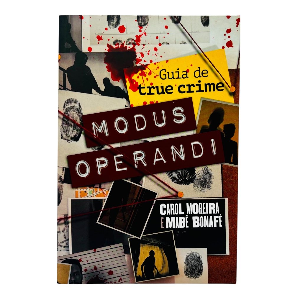 Modus Operandi - Guia de True Crime - Carol Moreira e Mabê Bonafé ...